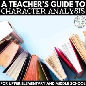 Ultimate Guide to Character Analysis - Creative Classroom Core