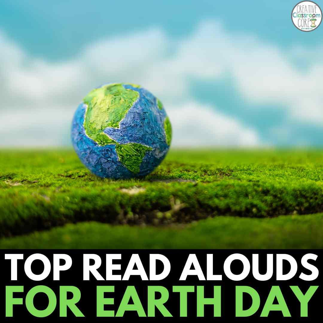 Earth Day Read Alouds - Creative Classroom Core