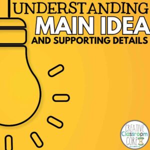 Understanding Main Idea and Supporting Details - Creative Classroom Core