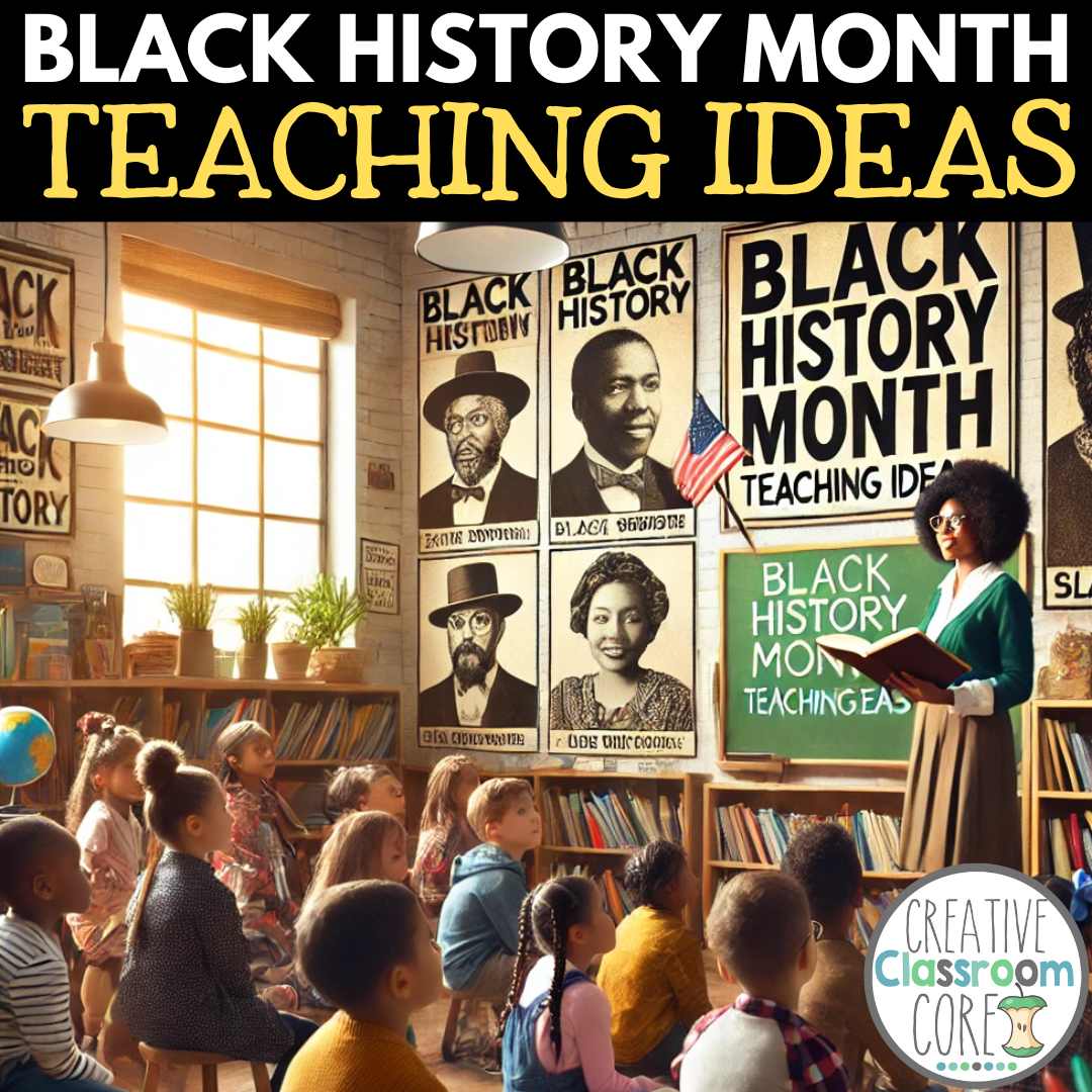 Black History Month Teaching Ideas - Creative Classroom Core